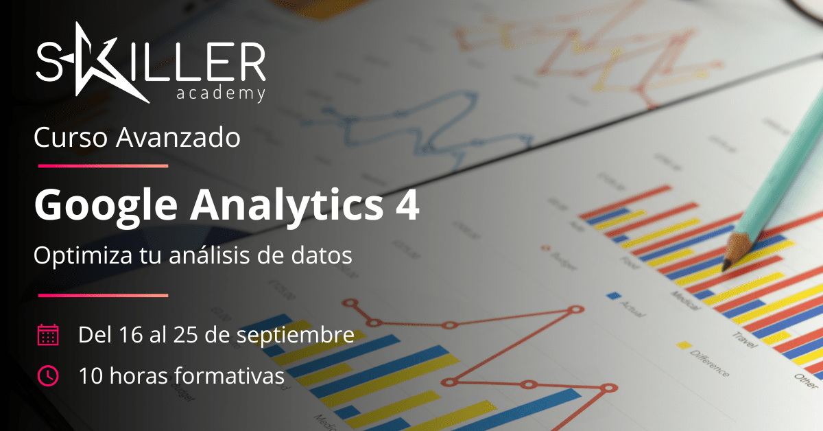 Curso avanzado en Google Analytics 4 con Skiller Academy